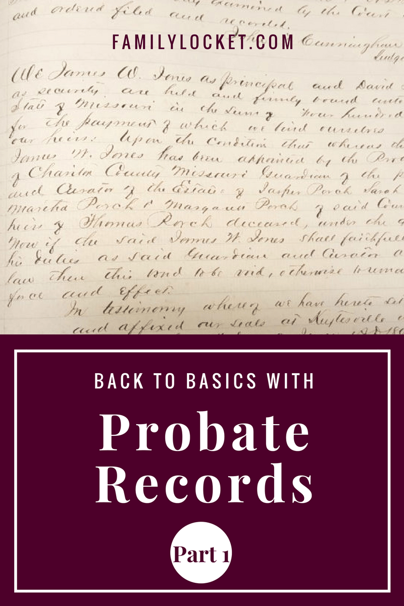 Back to the Basics with Probate Records – Part 1 – Family Locket
