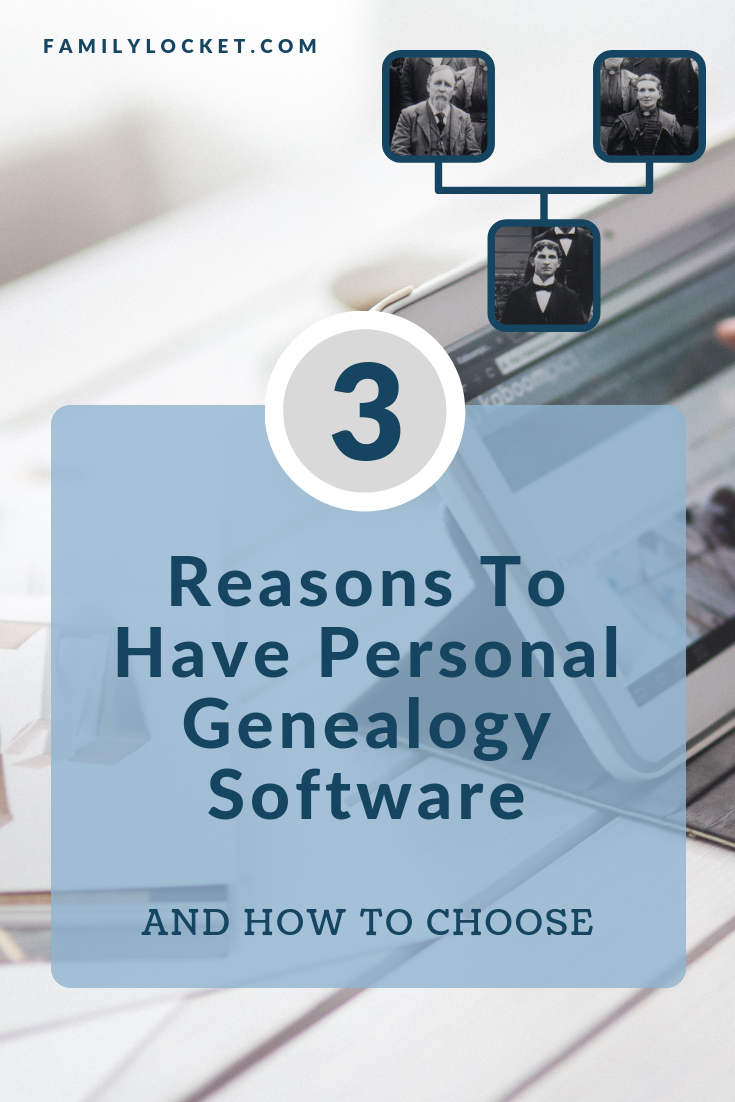 3 Reasons to Have Personal Genealogy Software and How to Choose ...