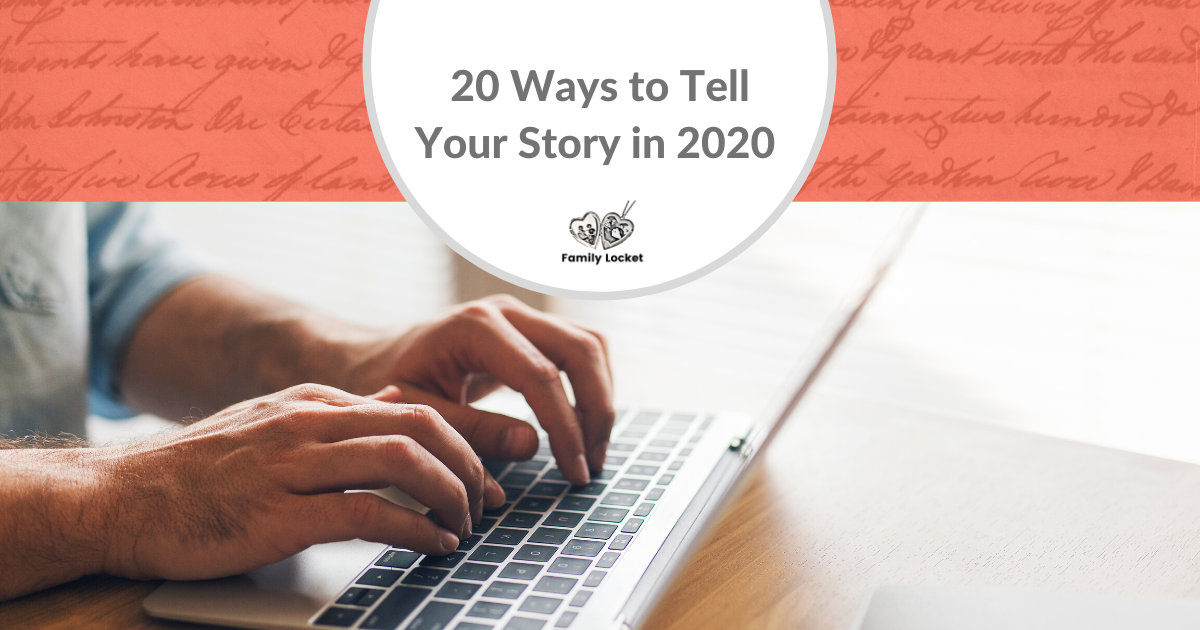20 Ways to Tell Your Story in 2020 – Family Locket