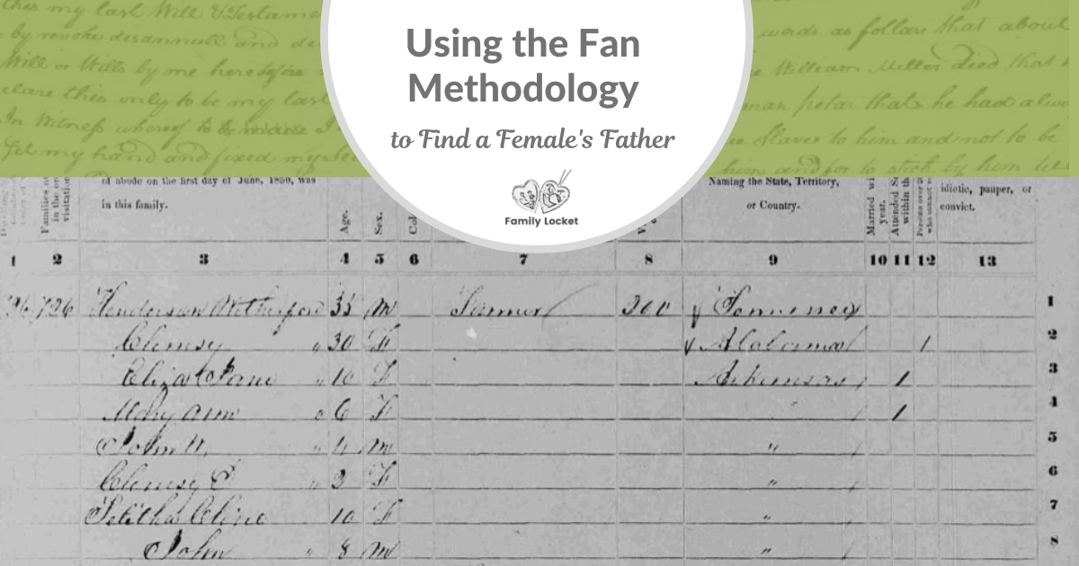 Using the Fan Methodology to Find a Female’s Father – Family Locket