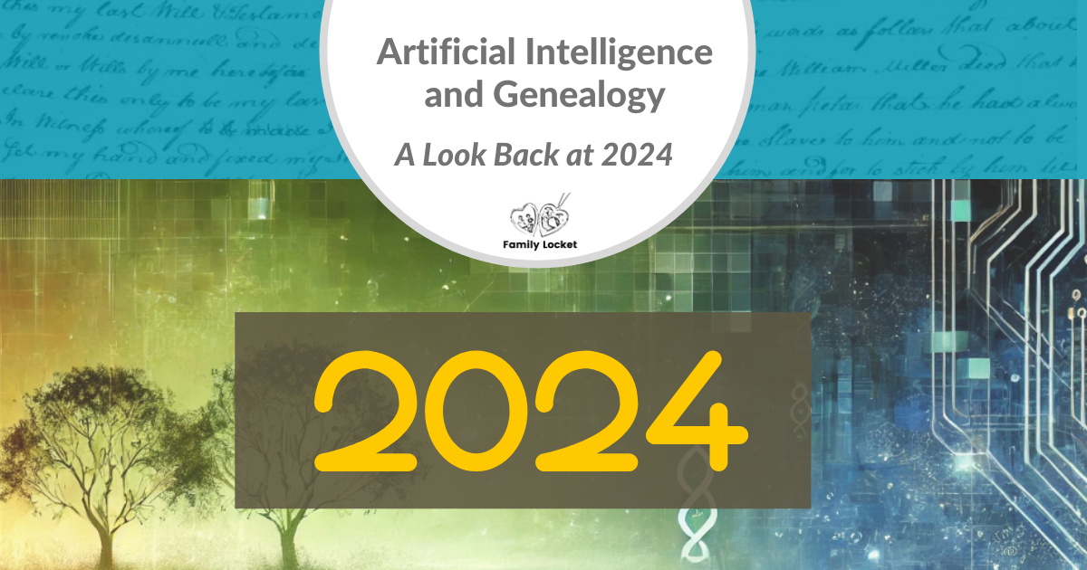 Artificial Intelligence and Genealogy: A Look Back at 2024 – Family Locket